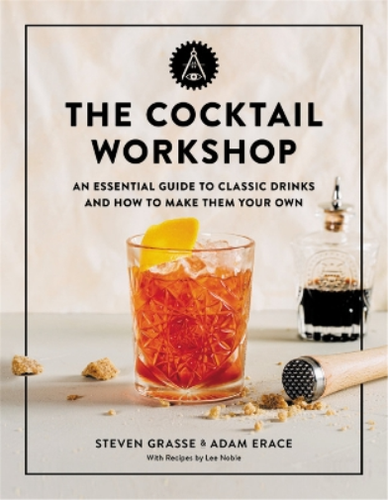 Adam Erace Steven Grasse The Cocktail Workshop (Relié) 9780762472970 | eBay
