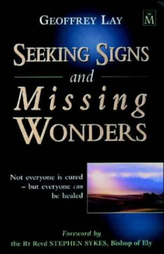 Seeking Signs and Missing Wonders by Lay, Geoffrey Paperback / softback ...