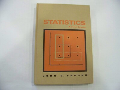 STATISTICS: A FIRST COURSE by John E. Freund [HD, VG, Free Handling ...