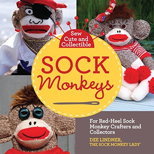 SEW CUTE AND COLLECTIBLE SOCK MONKEYS: FOR RED-HEEL SOCK By Dee Lindner ...