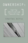 Ownership: Early Christian Teaching by Charles Avila: New 9781592447282 ...