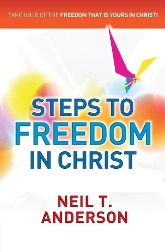 STEPS TO FREEDOM IN CHRIST (FREEDOM IN CHRIST COURSE) By Neil T ...