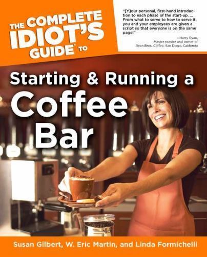 Complete Idiot's Guide to Starting and Running a Coffeebar by Linda ...