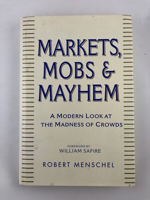 Markets, Mobs and Mayhem by Robert Menschel / John Wiley & Sons / 2002 ...