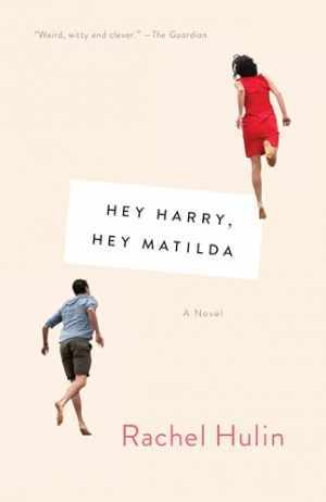 Hey Harry, Hey Matilda: A Novel - Paperback, by Hulin Rachel - Very ...