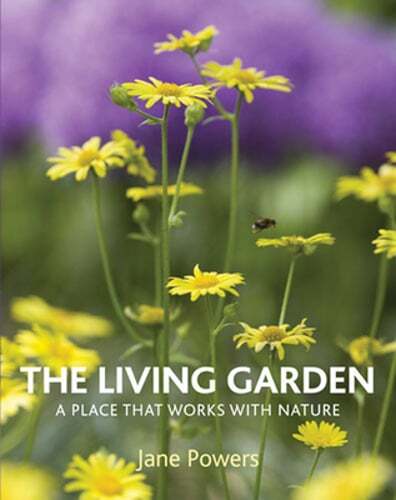 The Living Garden: A Place that Works with Nature by Jane Powers: Used ...