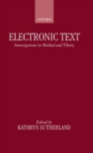 Electronic Text : Investigations in Method and Theory by Kathryn ...
