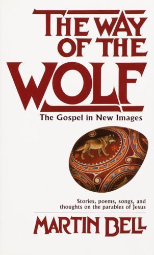 Way of the Wolf : The Gospel in New Images: Stories, Poems, Songs, and ...