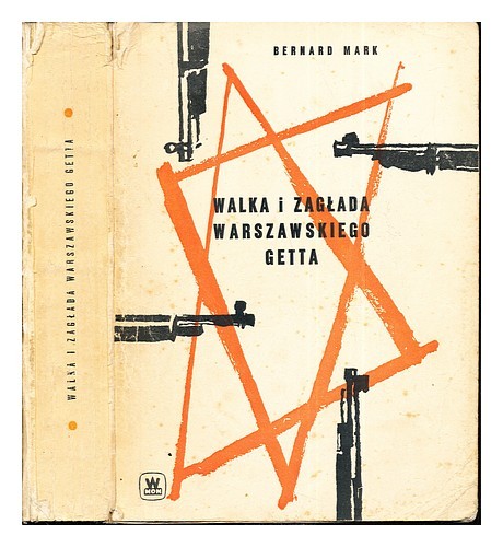 MARK, BERNARD (1908-1966) Walka i zagłada warszawskiego getta 1959 ...