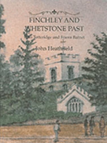 Finchley and Whetstone Past by John Heathfield (2001, Hardcover) for ...