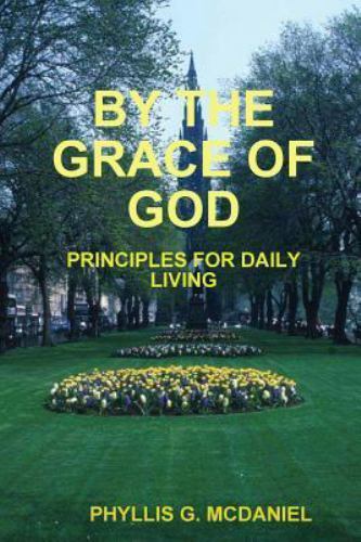 By the Grace of God : Principles for Daily Living by Phyllis G ...