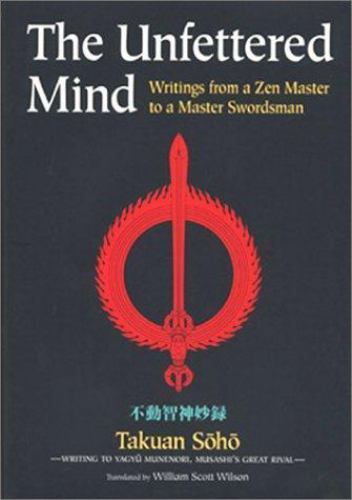 Unfettered Mind : Writings from a Zen Master to a Master Swordsman by ...