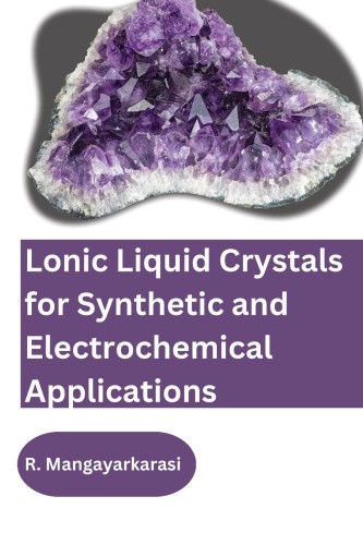 Lonic Liquid Crystals for Synthetic and Electrochemical Applications ...