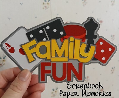 Premade paper piece, scrapbook, FAMILY FUN time, Title, Games, Family ...