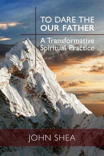 To Dare the Our Father: A Transformative Spiritual Practice by John ...