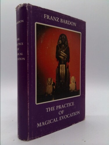The practice of magical evocation: Instructions for invoking spirit ...