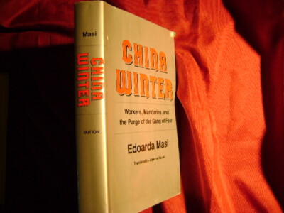 Masi, Edoarda. China Winter. Workers, Mandarins, and the Gang of Four ...