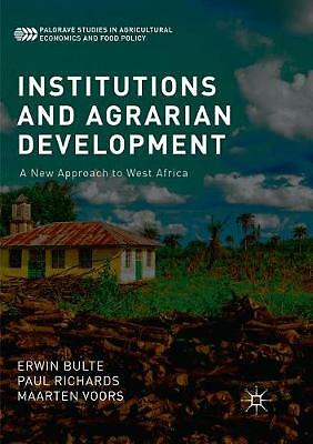 Institutions and Agrarian Development: A New Approach to West Africa by Maarten Voors, Erwin ...
