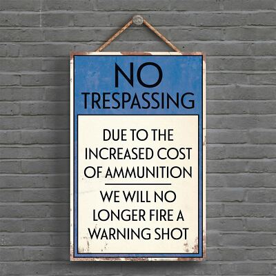 NO TRESPASSING NO WARNING SHOTS TYPOGRAPHY SIGN PRINTED ONTO A PLAQUE ...