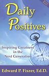 Daily Positives : Inspiring Greatness in the Next Generation by Edward ...