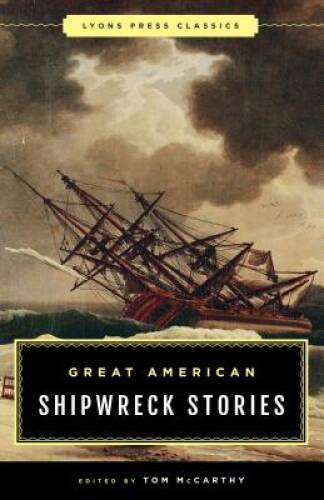 Great American Shipwreck Stories: Lyons Press Classics - Paperback ...