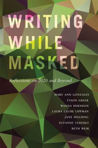Writing+While+Masked+%3A+Reflections+on+2020+and+Beyond+by+Tyson+Greer ...