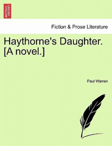 Haythorne's Daughter [A Novel ] by Paul Warren (2011, Trade Paperback ...