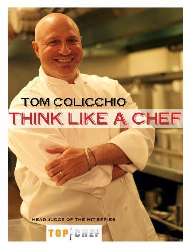 Think Like a Chef: A Cookbook by Colicchio, Tom 9780307406958| eBay