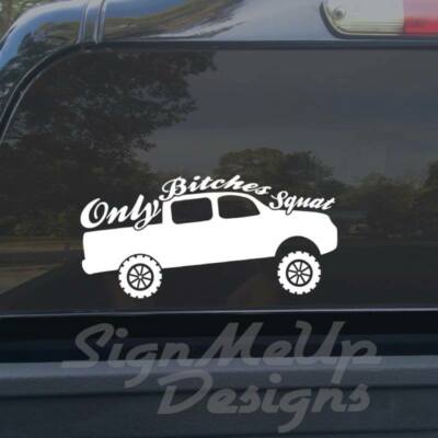 Only Bitches Squat 8" - 23" cool sticker decal for Car 4x4 Truck ...