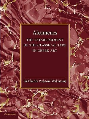 Alcamenes and the Establishment of the Classical Type in Greek Art by ...
