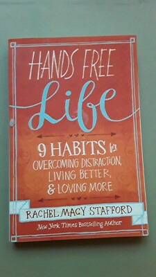 Hands Free Life Nine Habits for Overcoming Distraction, Living Better ...