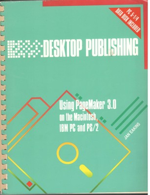 Vintage 1990 DESKTOP PUBLISHING USING PageMaker 3.0-Jan Eakins | eBay