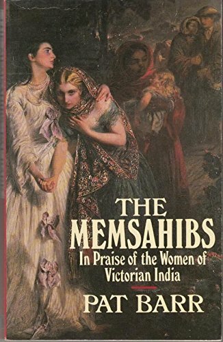 The Memsahibs: The Women of Victorian India (Century t... by Barr, Pat ...