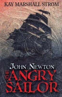 John Newton: The Angry Sailor by Kay Marshall Strom: New 9781981463473 ...