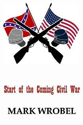 Start of the Coming Civil War by Mark Wrobel (Paperback, 2021) for sale ...