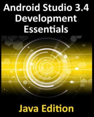 Android Studio 3 4 Development Essentials - Java Edition: Developing Androi... 9780960010974| eBay