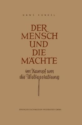 Der Mensch und die Mchte im Kampf um die Weltgestaltung by Hans K?nkel ...