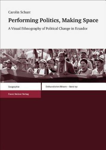 Performing Politics, Making Space : A Visual Ethnography of Political ...