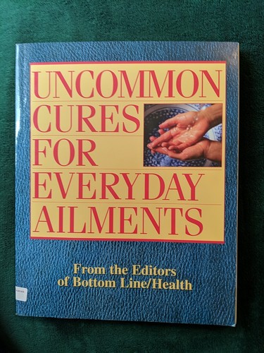 Uncommon Cures for Everyday Ailments by Bottom Line 2007 Natural ...