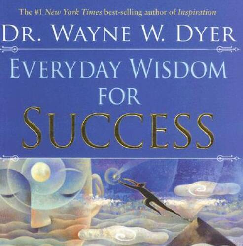 Everyday Wisdom for Success - Paperback By Dyer, Dr. Wayne W. - VERY ...