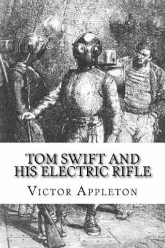Tom Swift and His Electric Rifle by Victor Appleton (2017, Trade ...