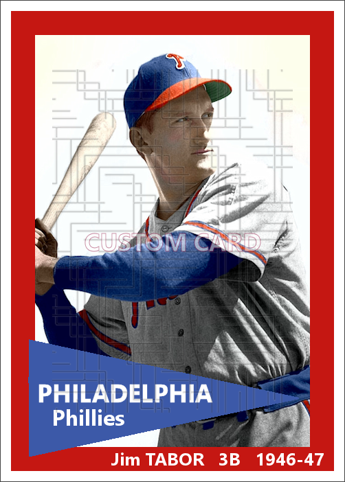 Jim Tabor - 1946-47 Philadelphia Phillies - 2.5 x 3.5 custom card ...