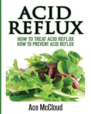 Ace McCloud Acid Reflux (Tascabile) All Natural Solutions for Acid ...