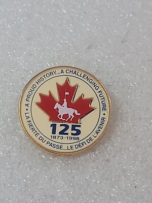 ROYAL CANADIAN MOUNTED POLICE RCMP 125th ANNIVERSARY 1998 Pin Proud ...