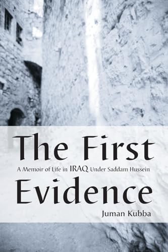 The First Evidence: A Memoir of Life in Iraq Under Saddam Hussein by ...