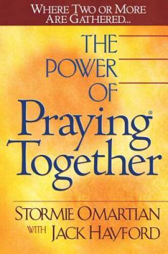 The Power of PrayingÂ® Together: Where Two or More Are Gathered ...