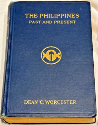 THE PHILIPPINES,PAST & PRESENT, 1914,Dean C. Worcester,1st Edition ...