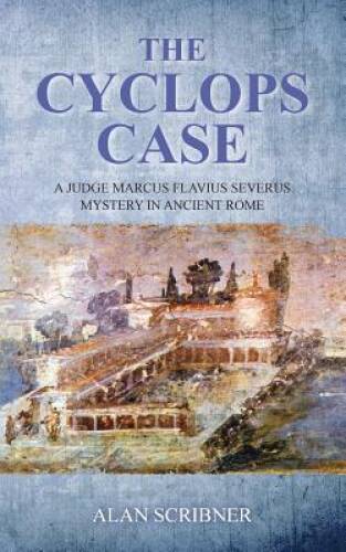 The Cyclops Case: A Judge Marcus Flavius Severus Mystery in Ancient Rome - GOOD 9781489597311| eBay