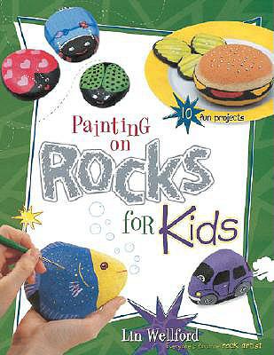 Painting on Rocks for Kids by Lin Wellford (2002, Library Binding) for ...
