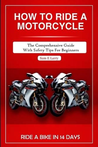 Sam E Larry How to Ride a Motorcycle (Paperback) How to Books (UK ...